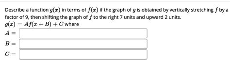 [answered] Describe A Function G X In Terms Of F X If The Graph Of G Is