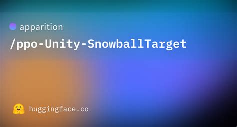Apparitionppo Unity Snowballtarget · Hugging Face