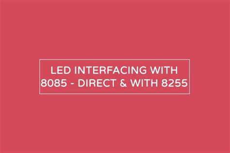 Led Interfacing With 8051 Direct And With 8255