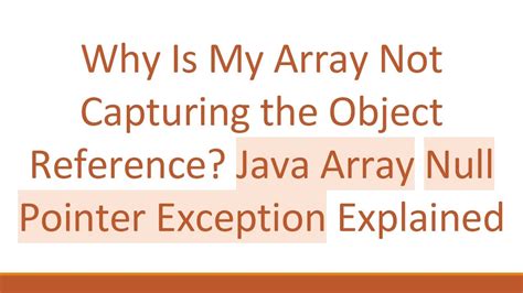 Why Is My Array Not Capturing The Object Reference Java Array Null