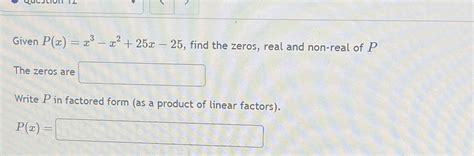 given p x x3 x2 25x 25 ﻿find the zeros real and