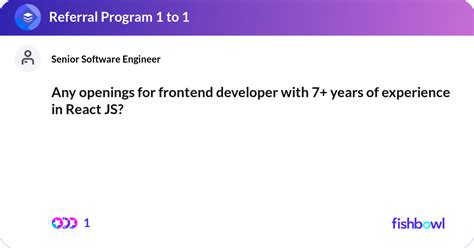 Any Openings For Frontend Developer With Years Fishbowl