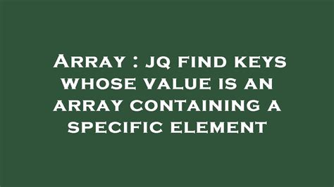 Array Jq Find Keys Whose Value Is An Array Containing A Specific