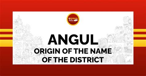 Angul Origin Of The Name Of The District Odisha Tales