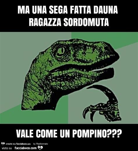 Ma Una Sega Fatta Dauna Ragazza Sordomuta Vale Come Un Pompino Facciabuco Com