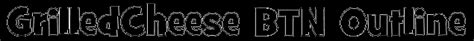 Grilledcheese Btn Font Free Download Maisfontes