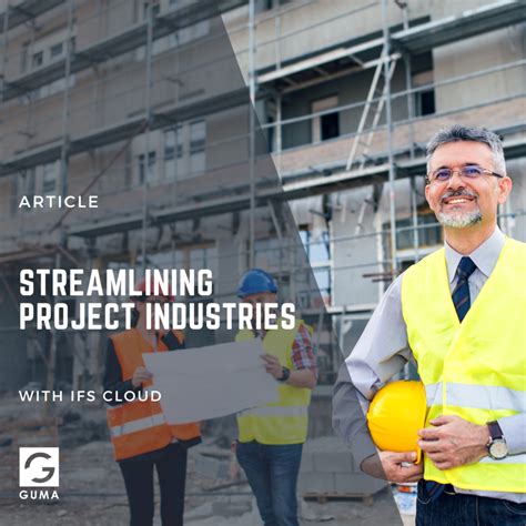 Streamlining Project Industries With Ifs Cloud Solutions Guma Business Solutions