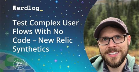 nerdlog roundup test website experiences with new relic synthetics