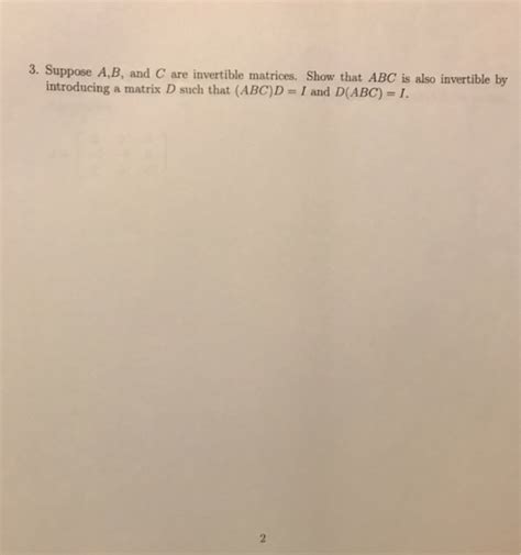 Solved 3 Suppose Ab And C Are Invertible Matrices Show