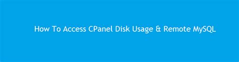 how to access cpanel disk usage and remote mysql jaipur hosting blog