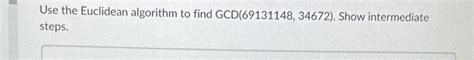Solved Use The Euclidean Algorithm To Find Gcd69131148