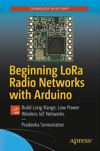 Beginning LoRa Radio Networks With Arduino Seneviratne Pradeeka Megaknihy Cz
