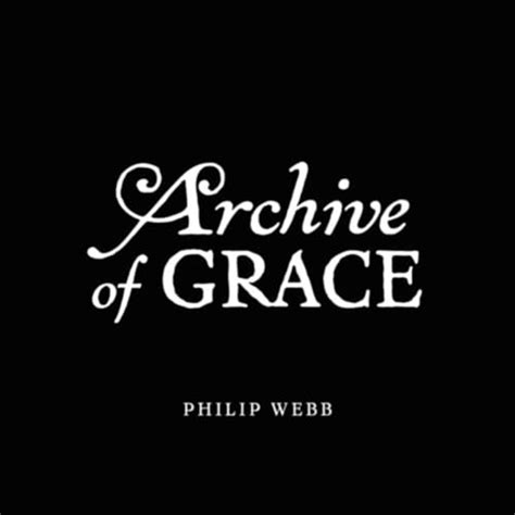 Archive Of Grace Philip Webb Digital Music