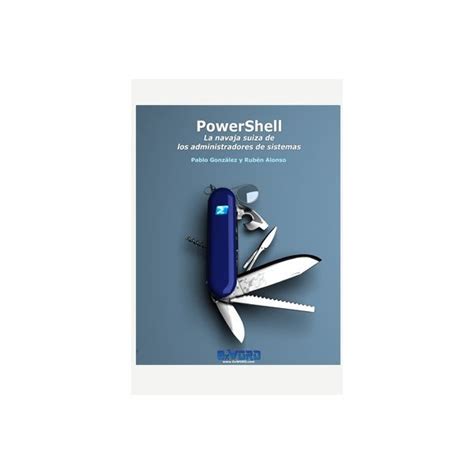 Powershell La Navaja Suiza De Los Administradores De Sistemas