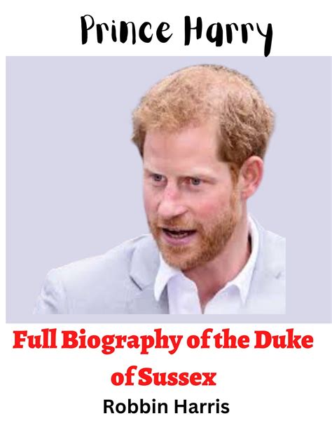 Prince Harry Full Biography Of The Duke Of Sussex By Robbin Harris