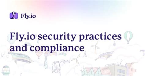 Security Practices And Compliance · Fly Docs