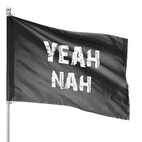 Yeah Nah Yeahnah Ozzy Saying Yeah Nah Yeah House Flags Sold By Router Devin Sku 12447936