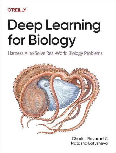 Deep Learning For Biology Harness AI To Solve Real World Biology Problems CoderProg