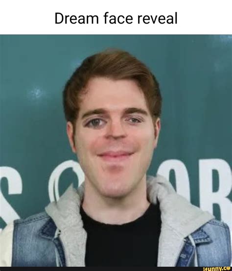 Dream Face Reveal Ifunny