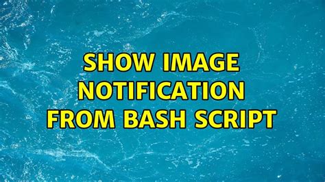 Show Image Notification From Bash Script Youtube