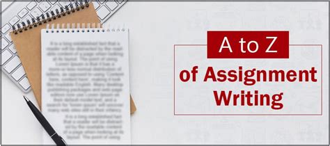 A To Z Of Assignment Writing A Complete Guide For Scholars
