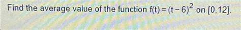 solved find the average value of the function f t t 6 2