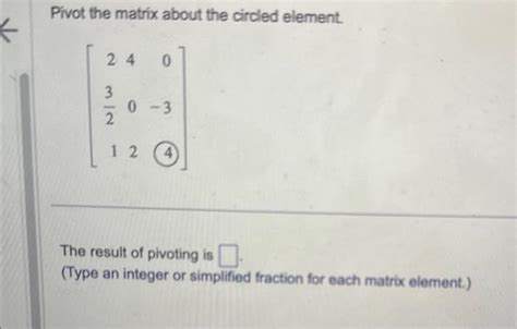 Solved Pivot The Matrix About The Circled Element
