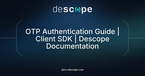 Otp Authentication Guide Client Sdk Descope Documentation