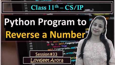 33 Complete Cbse 11th Csip Python Python Program To Reverse A Number Lovejeet Arora Youtube