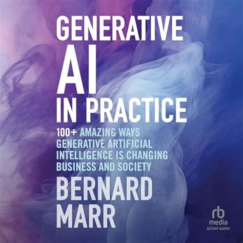 Amazon.co.jp: Generative AI in Practice: 100+ Amazing Ways Generative Artificial Intelligence Is ...
