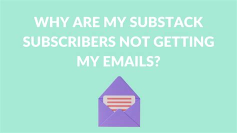 Why Are My Substack Subscribers Not Getting My Emails Substack Course