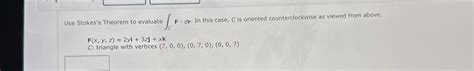 solved use stokes s theorem to evaluate ∫c﻿f dr ﻿in this