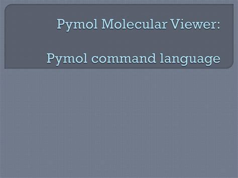 Ppt Pymol Molecular Viewer Pymol Command Language Powerpoint