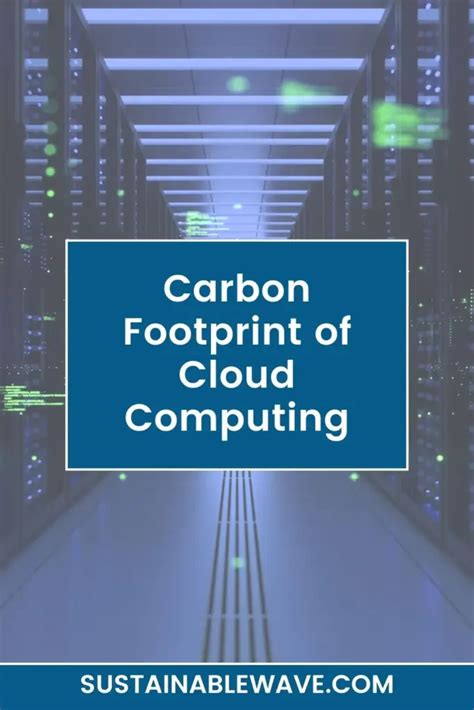 Carbon Footprint Of Cloud Computing In Sustainable Wave