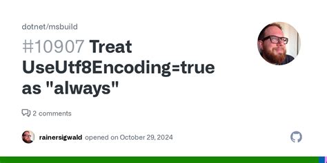 Treat Useutf8encodingtrue As Always · Issue 10907 · Dotnetmsbuild