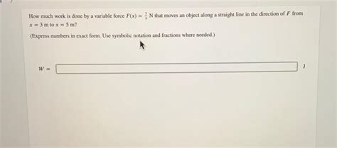 solved how much work is done by a variable force f x x1 n