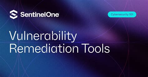 9 Vulnerability Remediation Tools In 2025 Sentinelone