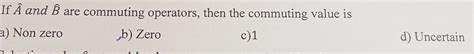 solved if hat a ﻿and hat b ﻿are commuting operators then