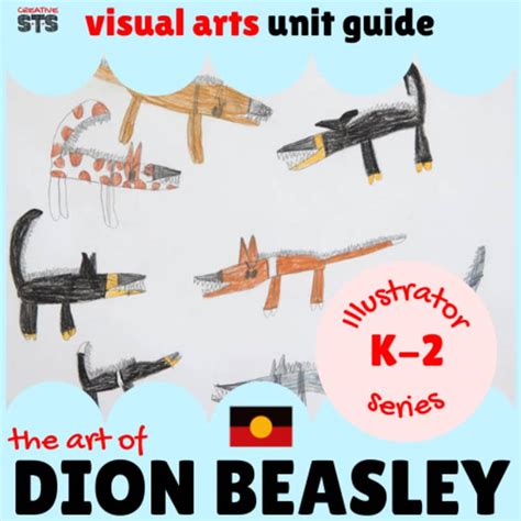 Visual Arts Illustrator Series Dion Beasley Unit Guide K 2 Atsi