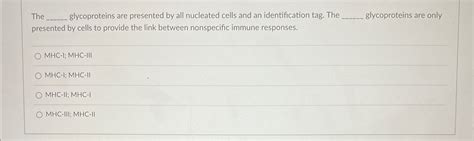 Solved The ﻿glycoproteins Are Presented By All Nucleated