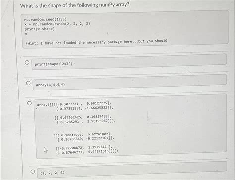 Solved What Is The Shape Of The Following Numpy Arraynp