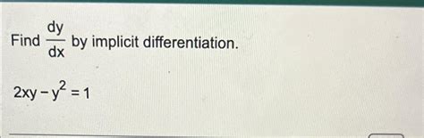 Solved Find Dydx ﻿by Implicit Differentiation 2xy Y2 1