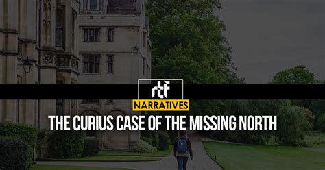 The Curious Case Of The Missing North Rtf Rethinking The Future