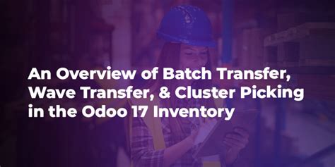 An Overview Of Batch Transfer Wave Transfer And Cluster Picking In The