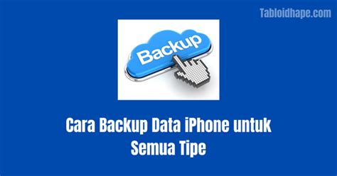 Cara Backup Data Iphone Untuk Semua Tipe