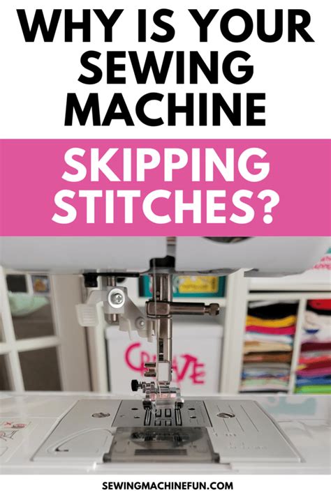 9 Reasons Your Sewing Machine Is Skipping Stitches