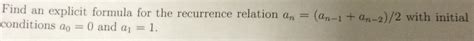 solved find an explicit formula for the recurrence relation