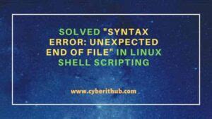 Solved Syntax Error Unexpected End Of File In Linux Shell Scripting