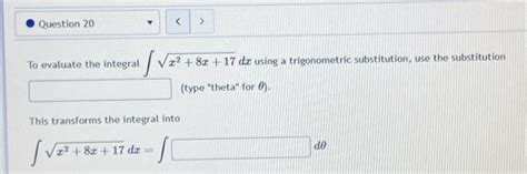 Solved To Evaluate The Integral ∫x2 8x 17dx Using A