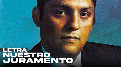 Nuestro Juramento Julio Jaramillo Letra Youtube